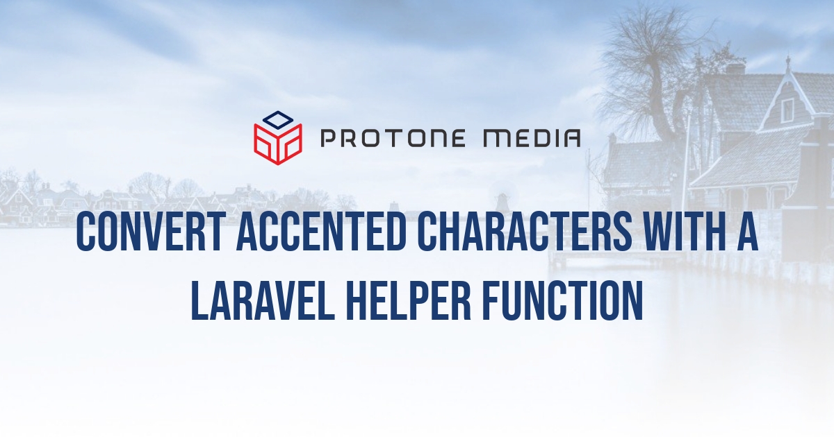 Convert Accented Characters With A Laravel Helper Function Protone Media Convert Accented Characters With A Laravel Helper Function Protone Media