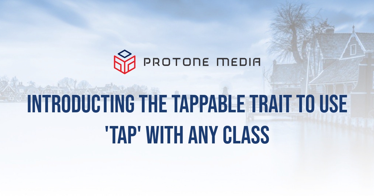 Introducting the Tappable trait to use 'tap' with any class | Protone Media Introducting the Tappable trait to use 'tap' with any class | Protone Media